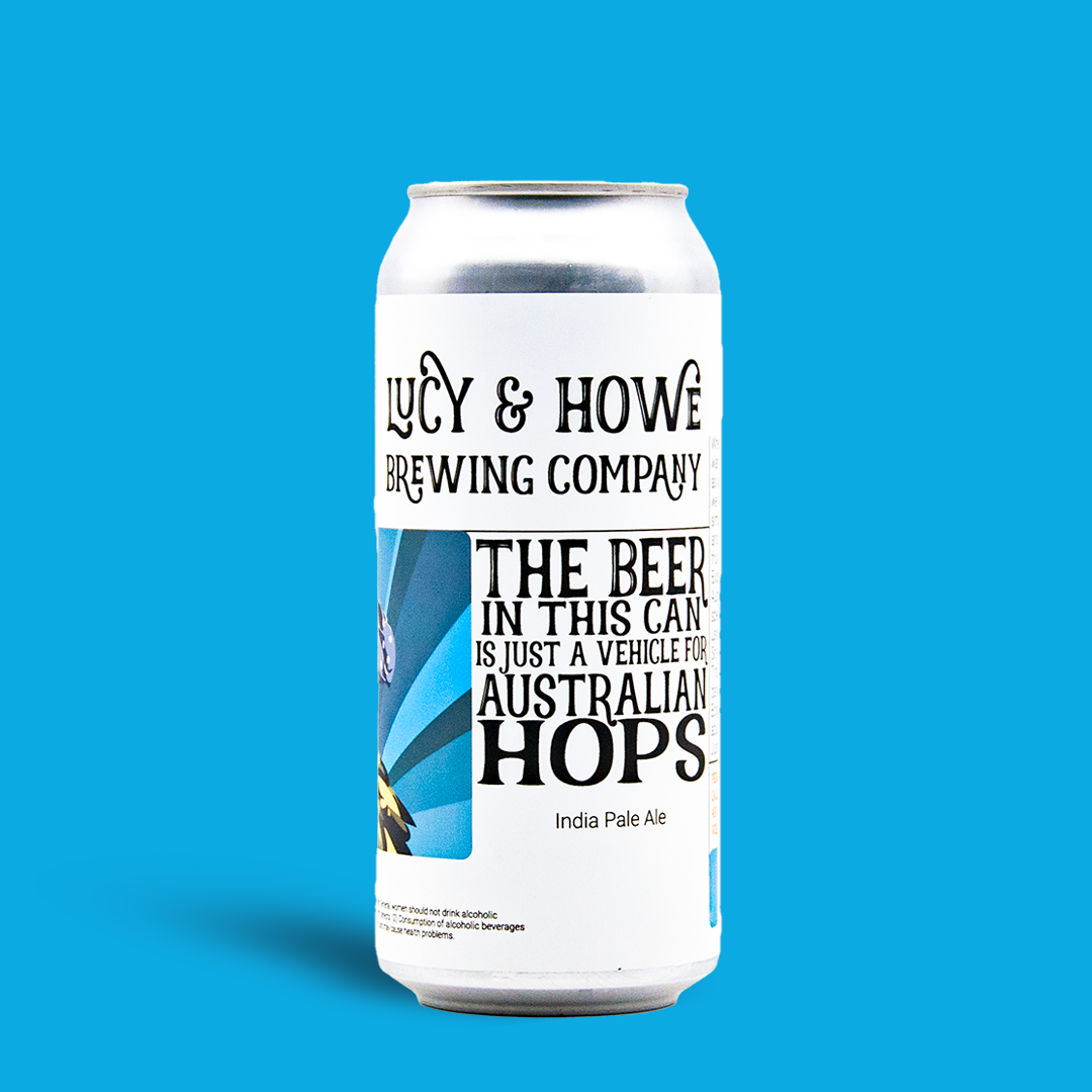 The Beer In This Can Is Just A Vehicle For Australian Hops - Lucy & Ho ...